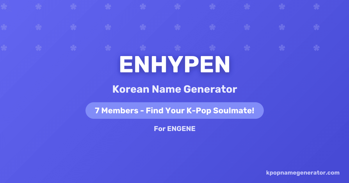 ENHYPEN Name Generator | Create Your Korean Name with ENGENE