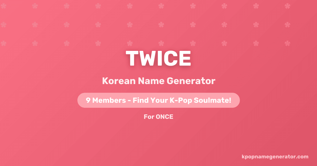 TWICE Name Generator | Create Your Korean Name with ONCE